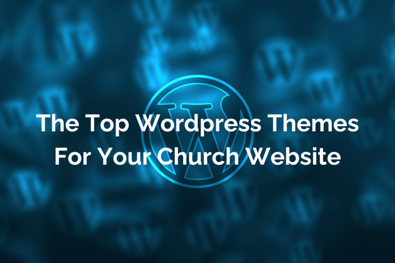 The Top 5 Wordpress Themes to Use for Your Church’s Website - Faith Teams