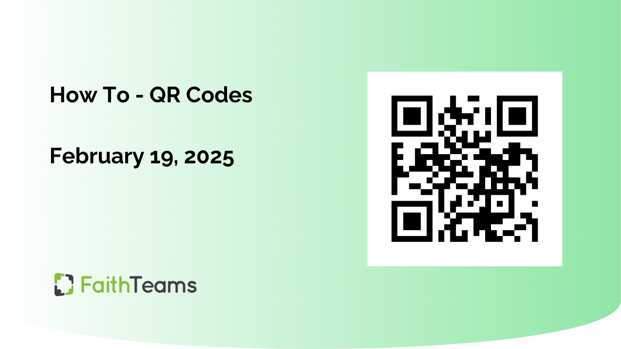 How To - QR Codes - Faith Teams